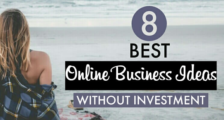 8 Best Online Business Ideas Without Investment - Lifez Eazy